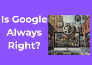 Is Google Always Right? The Truth About Search Accuracy